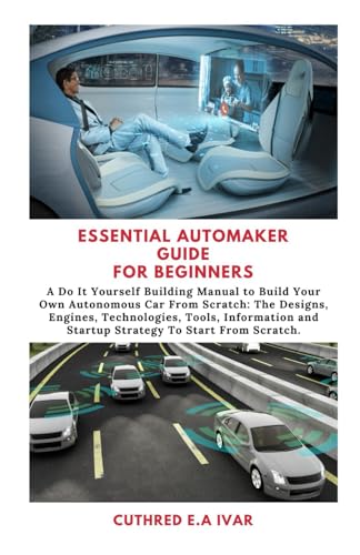 ESSENTIAL AUTOMAKER GUIDE FOR BEGINNERS: A Do It Yourself Building ...