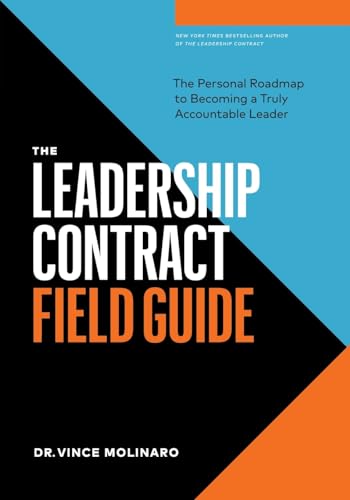 The Leadership Contract Field Guide: The Personal Roadmap to Becoming a ...