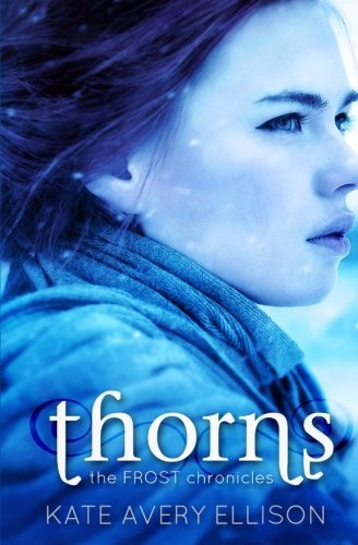 Thorns by Kate Avery Ellison (2012-10-28) by Kate Avery Ellison | Goodreads