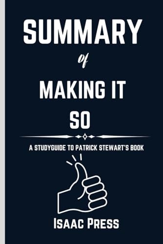 SUMMARY OF MAKING IT SO:A MEMOIR BY PATRICK STEWART by Isaac Press ...