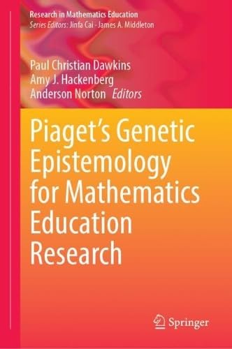 Piaget’s Genetic Epistemology for Mathematics Education Research by ...