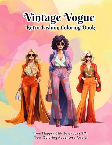 Vintage Vogue Retro Fashion Coloring Book: From Flapper Chic to Groovy ...