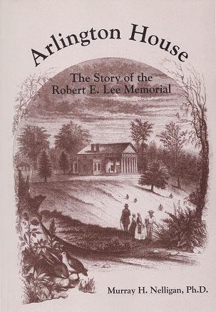 Arlington House: The Story of the Robert E. Lee Memorial by Murray H ...