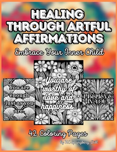 Healing through Artful Affirmations: Embrace Your Inner Child: 42 ...