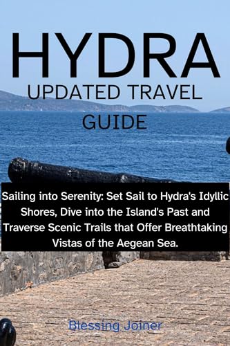 Hydra: Updated Travel Guide: Sailing Into Serenity: Set Sail to Hydra's ...