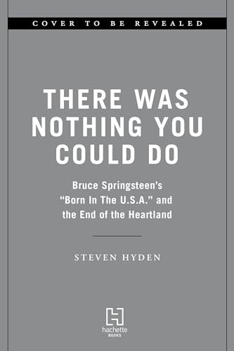 There Was Nothing You Could Do: Bruce Springsteen’s “Born In The U.S.A ...