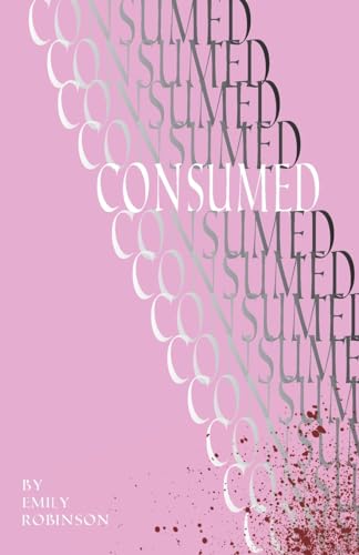 Consumed by Emily Robinson | Goodreads