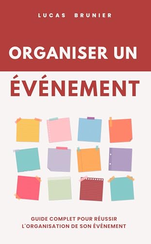 Organiser un événement : Guide complet pour réussir l'organisation de ...