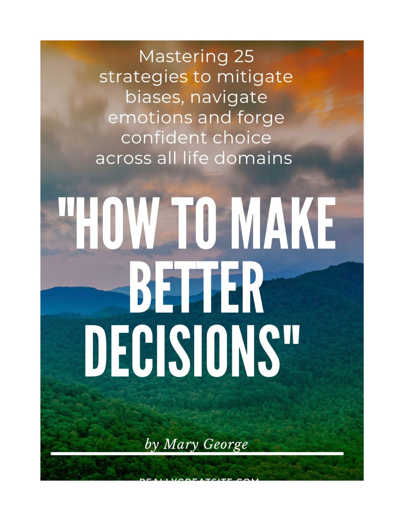 HOW TO MAKE BETTER DECISIONS : MASTERING 25 STRATEGIES TO MITIGATE ...