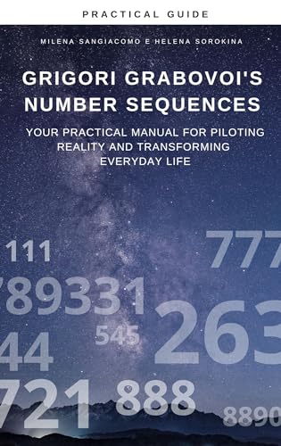 Grigori Grabovoi's Number Sequences: Your practical manual for piloting ...