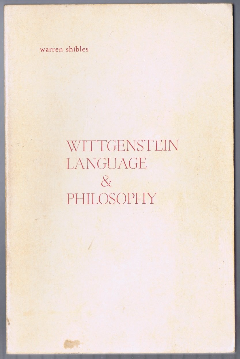 Wittgenstein: Language & Philosophy by Warren A. Shibles | Goodreads