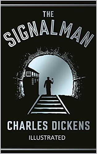 The Signal-Man Illustrated: The Signal-Man Illustrated by Charles ...