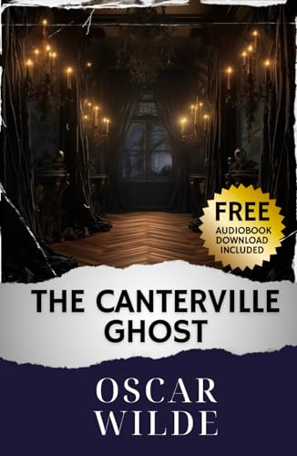 The Canterville Ghost: Unearth the Canterville Mystery. A Timeless ...