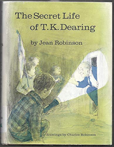 The secret life of T. K. Dearing, by Jean Robinson | Goodreads