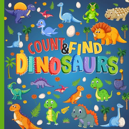 Count & Find Dinosaurs: : A Fun Counting Picture Puzzle Book for Kids ...