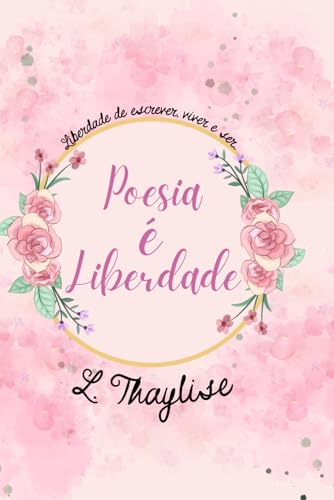 Poesia é Liberdade (Portuguese Edition) by L. Thaylise | Goodreads