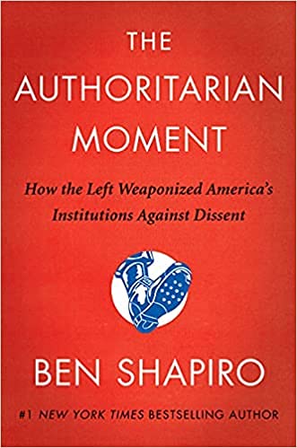 By Ben Shapiro : The Authoritarian Moment [Hardcover] 2021, July 27 Y ...