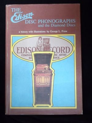 The Edison Disc Phonographs and the Diamond Discs: A History with ...