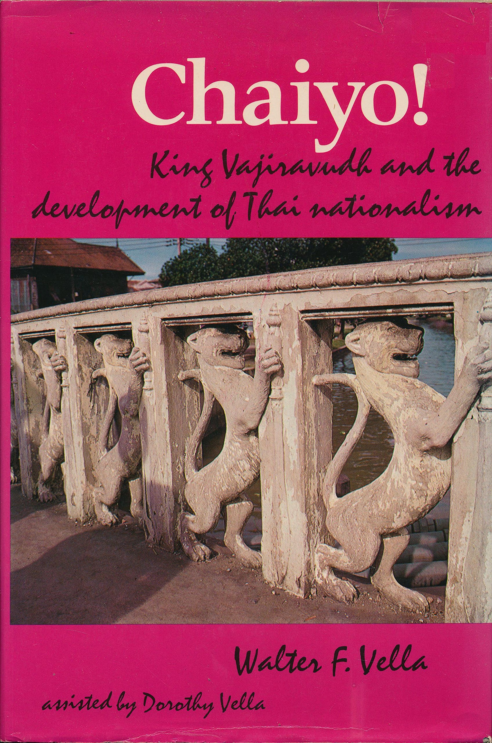 Chaiyo! King Vajiravudh and the Development of Thai Nationalism by ...