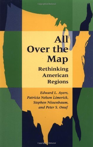 All Over the Map: Rethinking American Regions by Ayers, Edward L., Limerick, Patricia Nelson ...