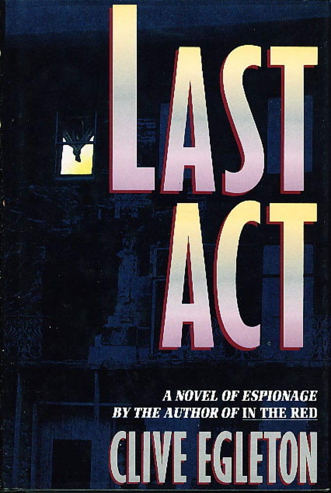 Last Act by Clive Egleton | Goodreads
