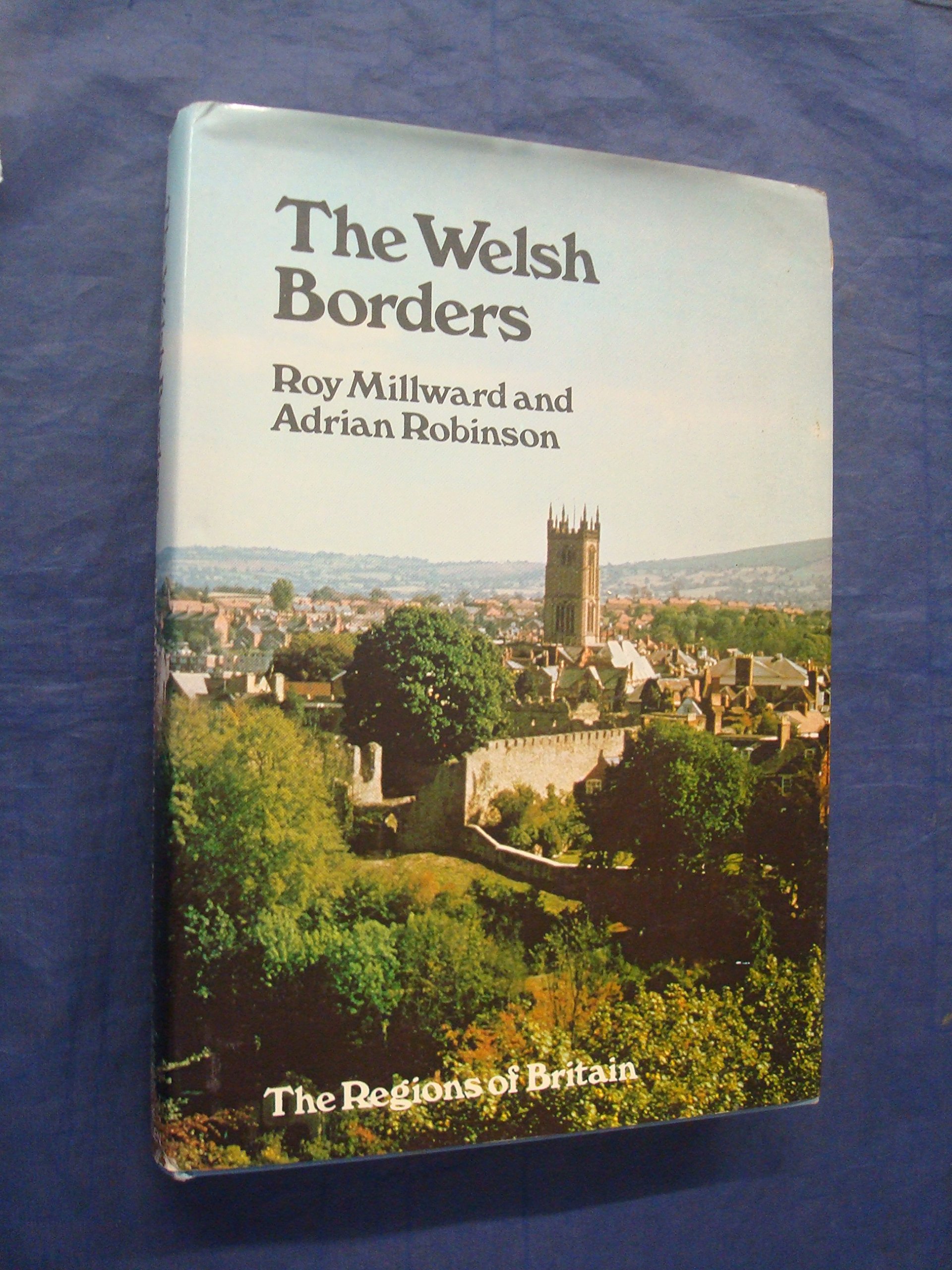 The Welsh borders (The Regions of Britain) by Roy Millward | Goodreads