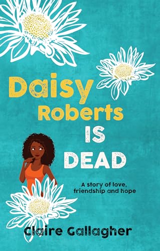 Daisy Roberts is Dead by Claire Gallagher | Goodreads