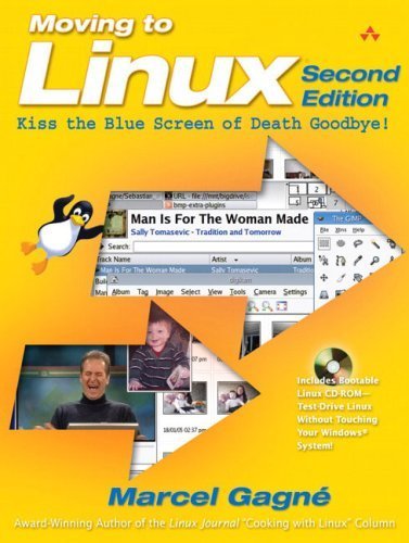 Moving to Linux, Second Edition: Kiss the Blue Screen of Death Goodbye! (2nd Edition) by Marcel ...