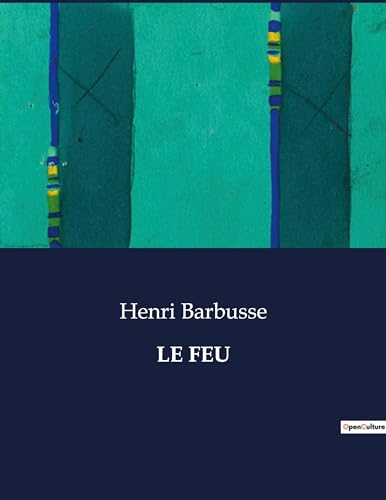 Le Feu (French Edition) by Henri Barbusse | Goodreads