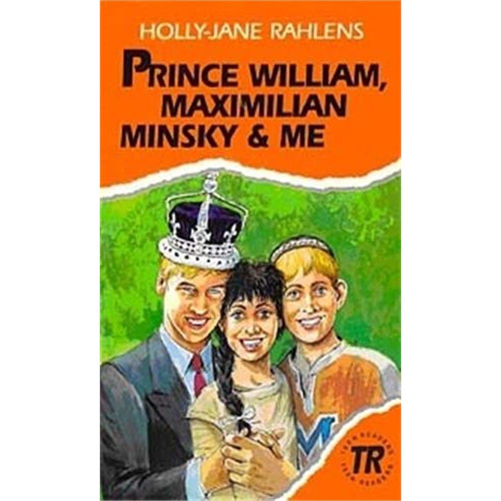 Prince William, Maximilian Minsky & Me by Holly-Jane Rahlens | Goodreads