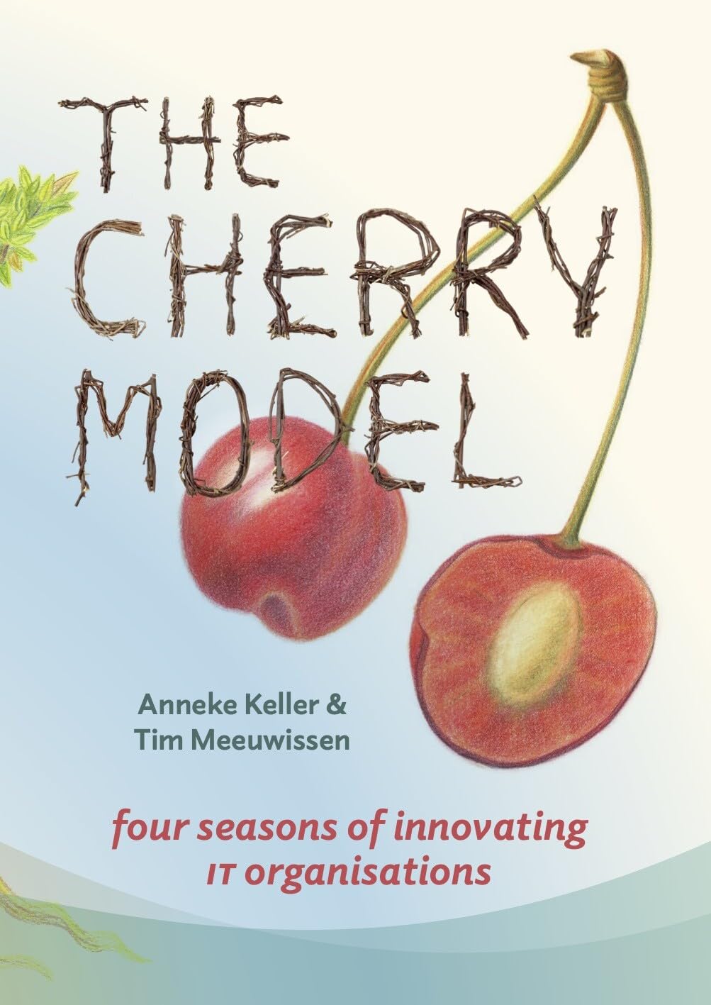 The Cherry Model: Four seasons of innovating IT organisations by Anneke ...