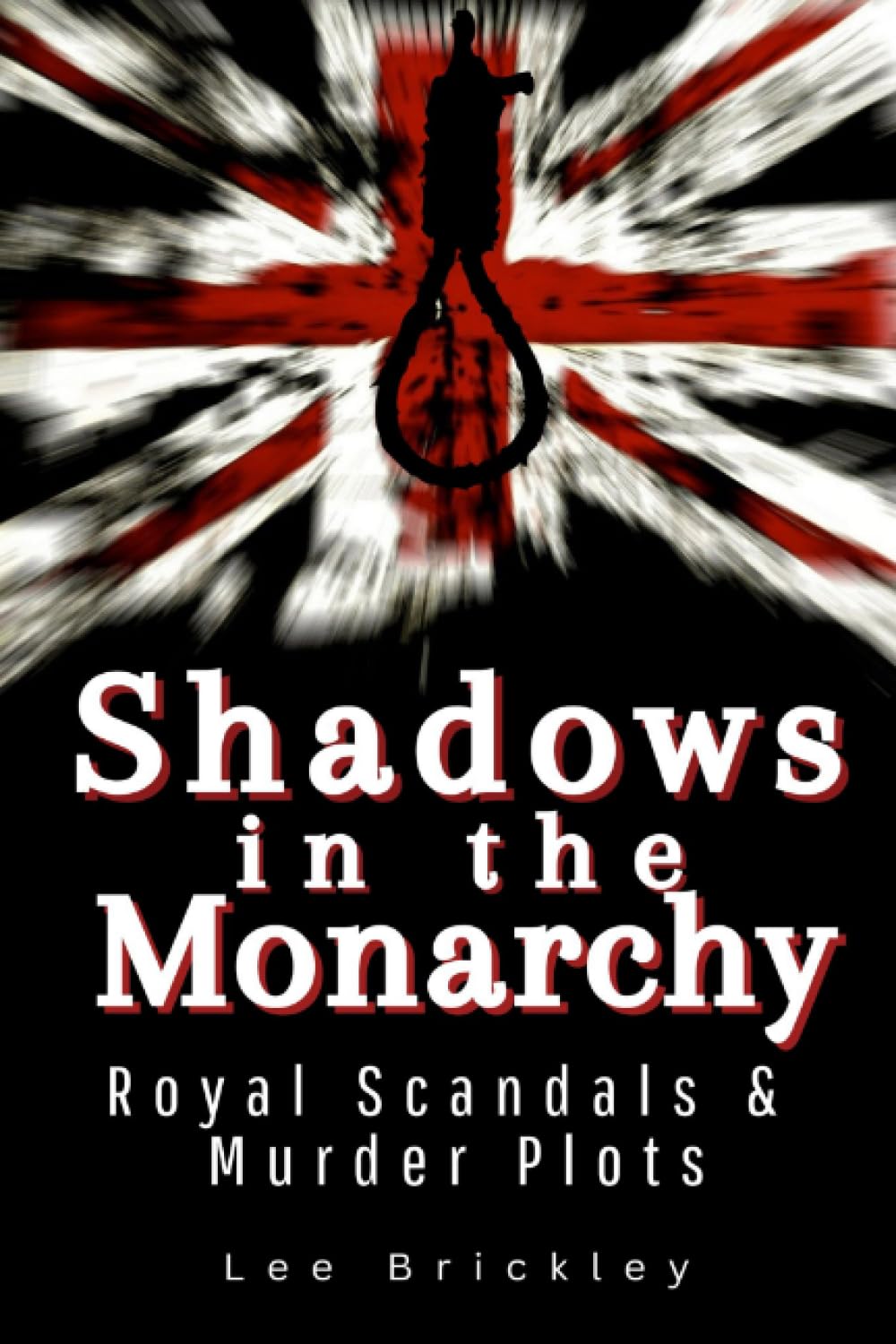 Shadows in the Monarchy: Royal Scandals and Murder Plots - From the ...