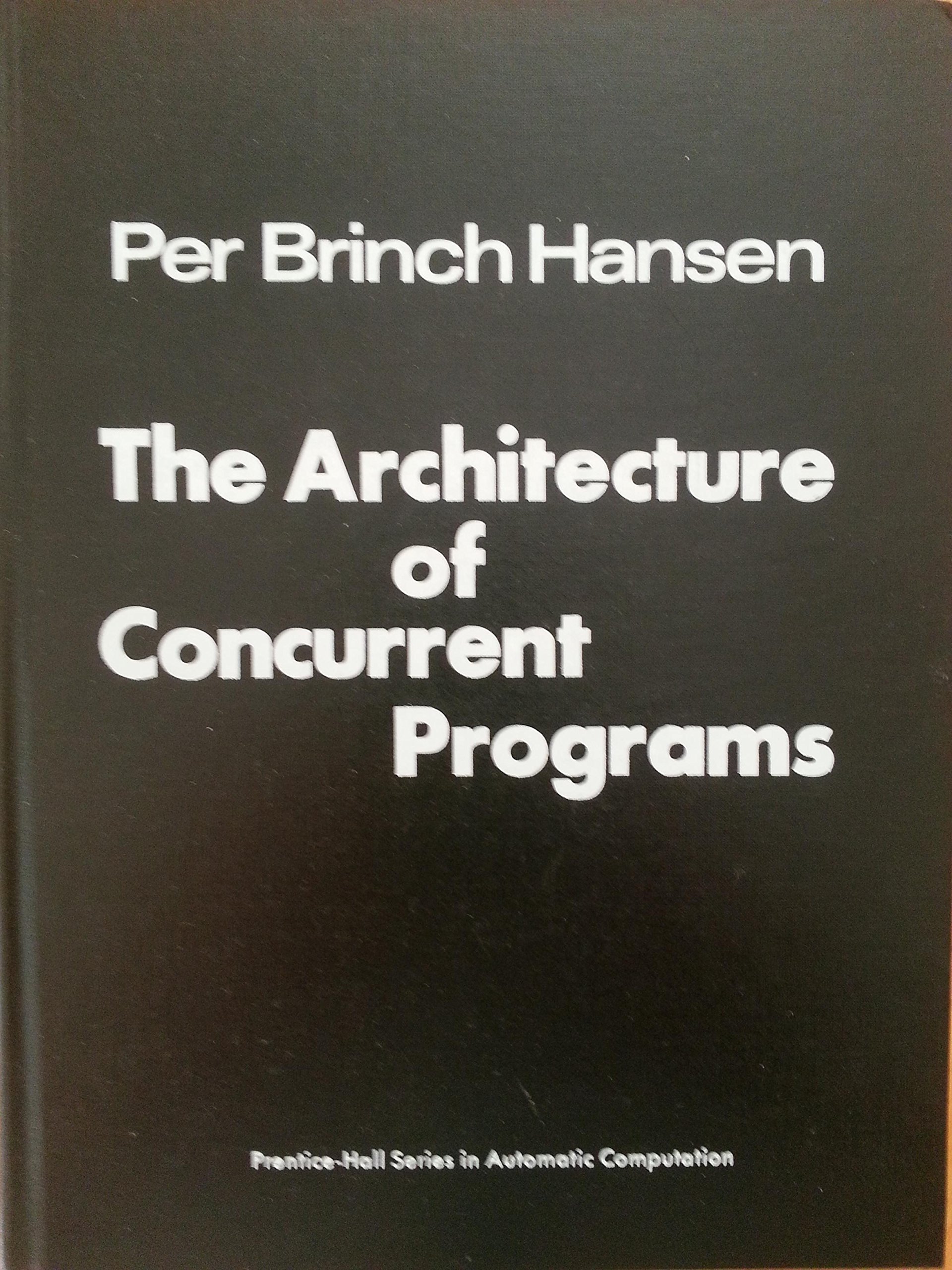 The architecture of concurrent programs by per-brinch-hansen | Goodreads