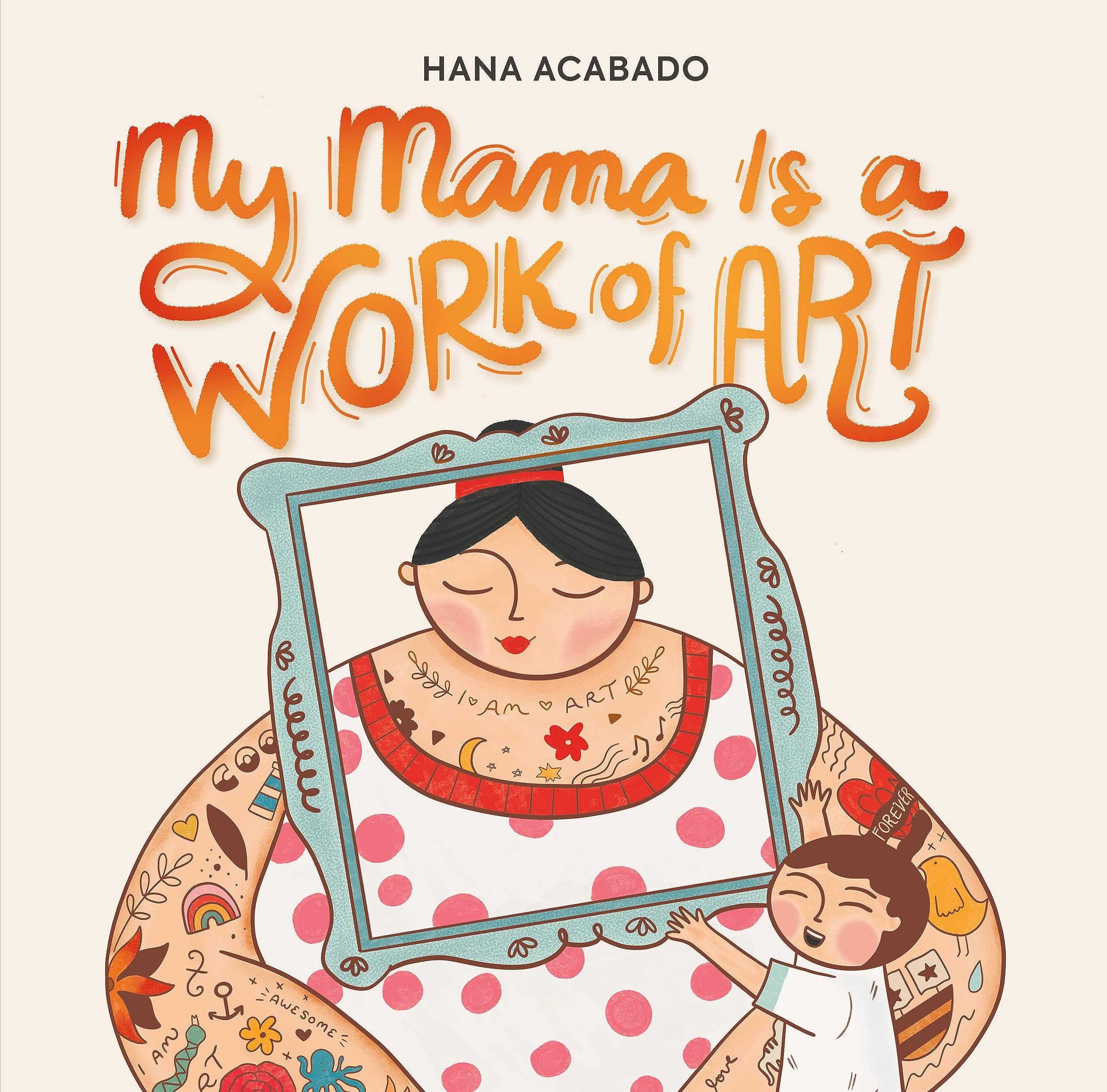 My Mama Is a Work of Art by Hana Acabado | Goodreads
