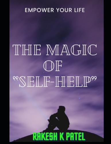 The Magic of “Self-Help”: “Empower Your Life” by Rakesh Kumar Patel | Goodreads
