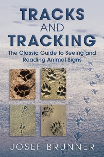 Tracks and Tracking: The Classic Guide to Seeing and Reading Animal ...