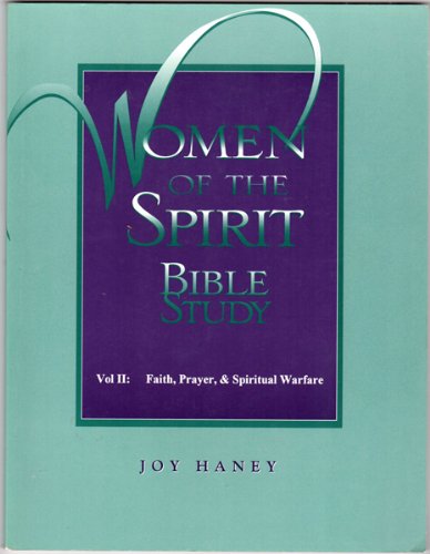 Women of the Spirit Bible Study, Vol. 2: Faith, Prayer, & Spiritual ...