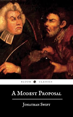 A Modest Proposal: A 1729 Satirical Essay by Jonathan Swift by Jonathan ...