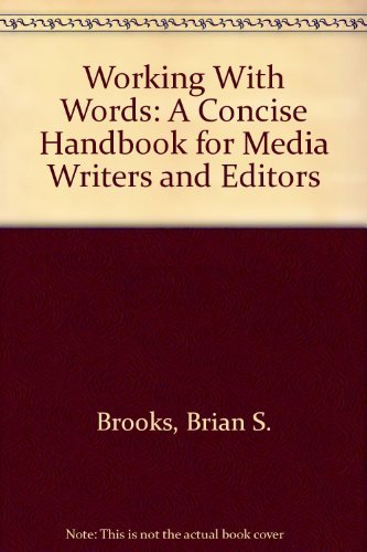 Working With Words: A Concise Handbook for Media Writers and Editors by ...