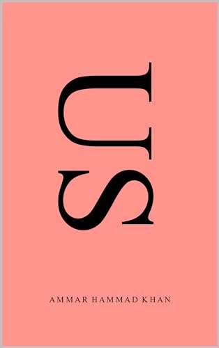 Us by Ammar Hammad Khan | Goodreads
