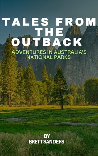 Tales From The Outback : Adventures In Australia's National Parks by ...