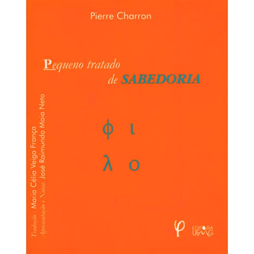 Pequeno Tratado De Sabedoria by Pierre Charron | Goodreads