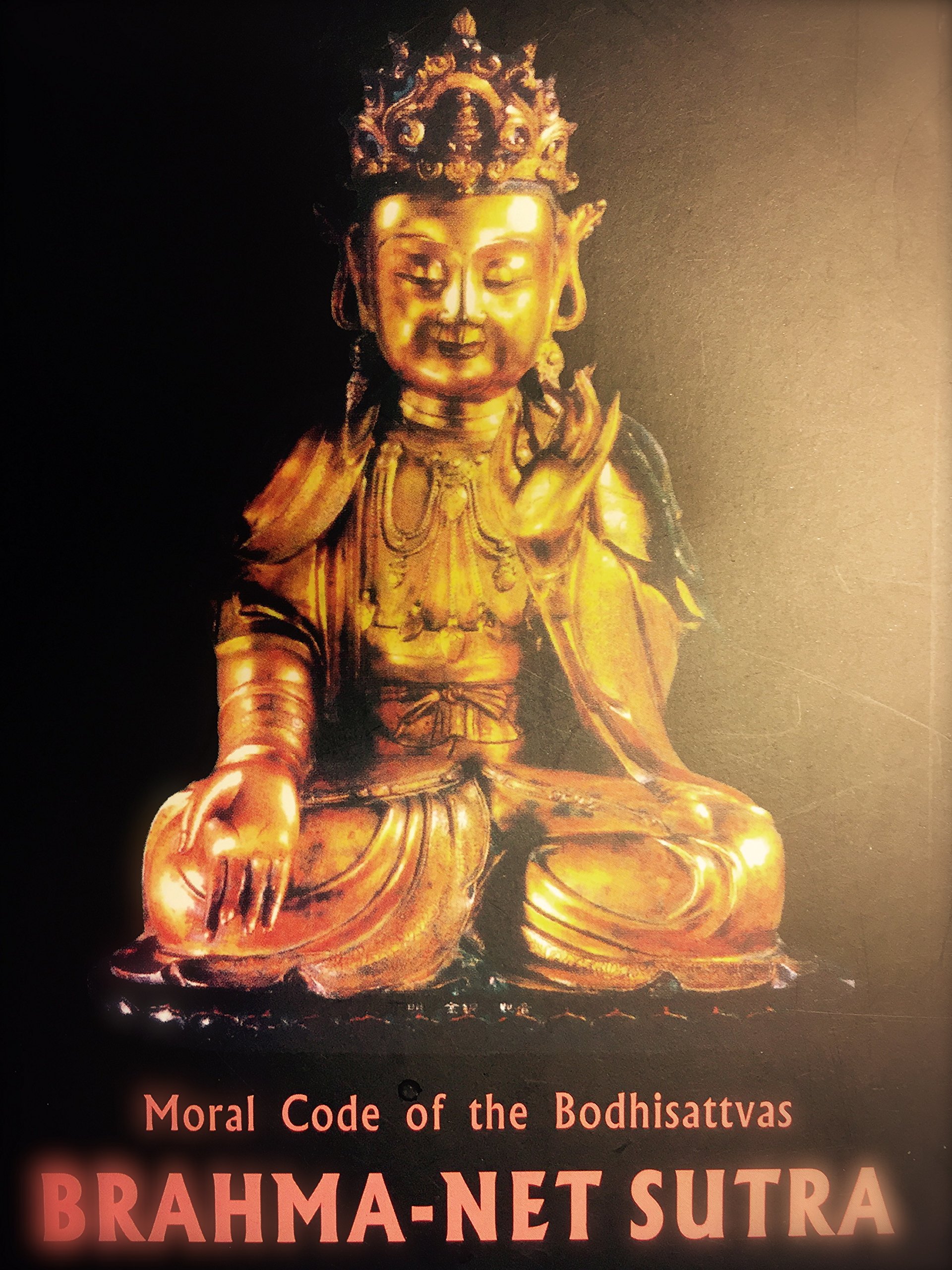 BRAHMA NET SUTRA: THE MORAL CODE OF THE BODHISATTVAS by Sutra Translation Committee of the ...