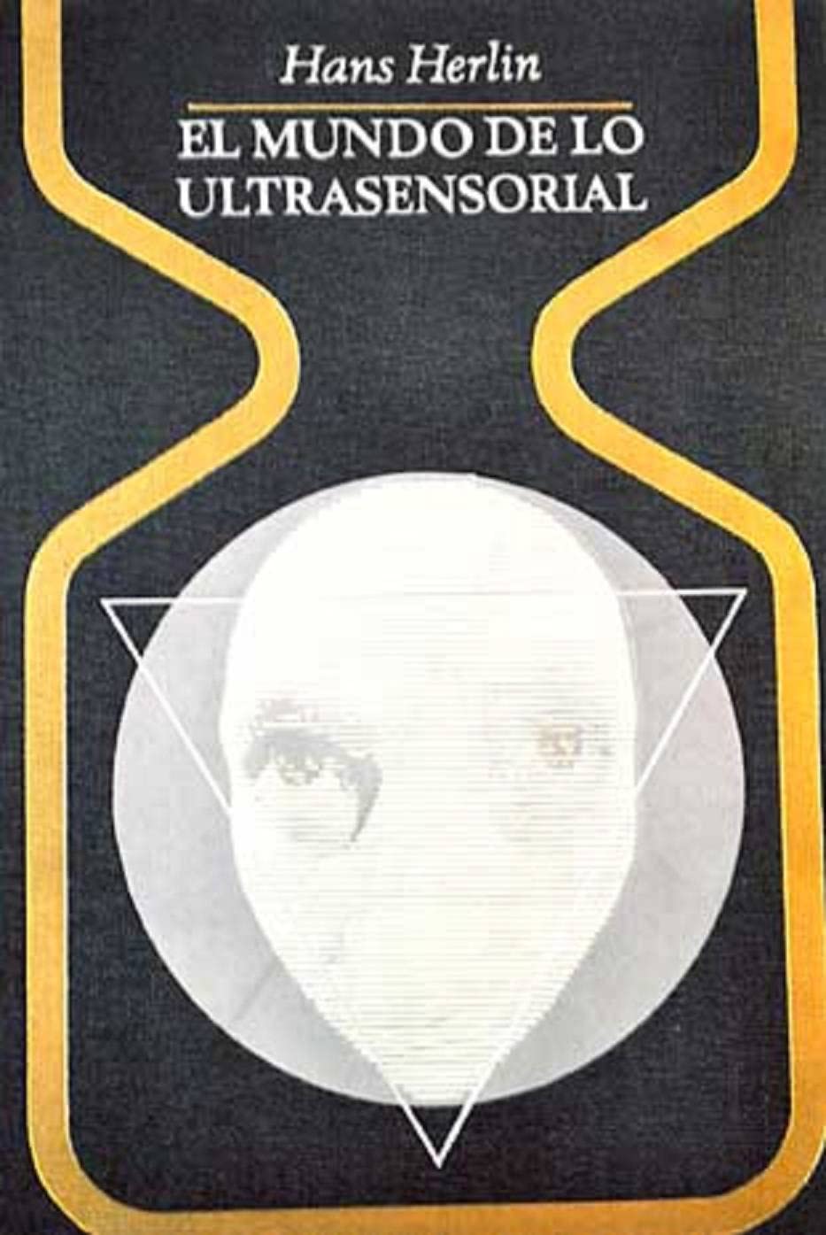 El mundo de lo ultrasensorial by Herlin Hans | Goodreads