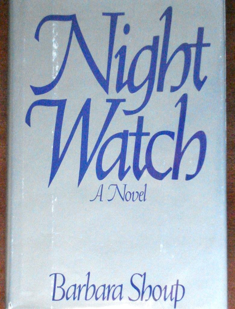 Night Watch: A Novel (Nightwatch) by Barbara Shoup | Goodreads
