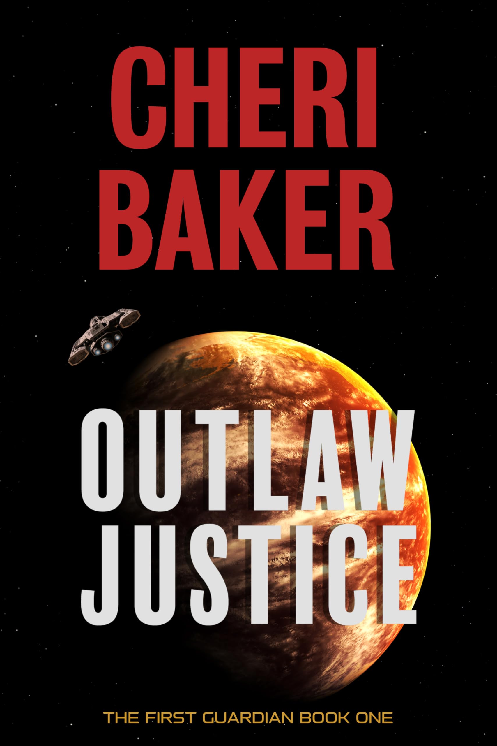 Outlaw Justice: A Space Opera Adventure by Cheri Baker | Goodreads