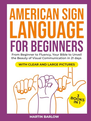 American Sign Language for Beginners: From Beginner to Fluency, Your ...