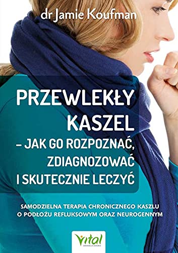 Przewlekly kaszel & jak go rozpoznac, zdiagnozowac i skutecznie leczyc ...