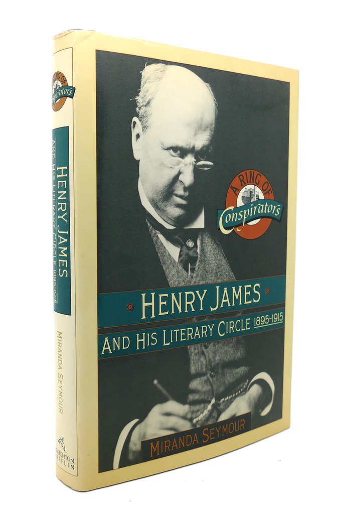 Ring of Conspirators: Henry James and His Literary Circle, 1895-1915 by ...
