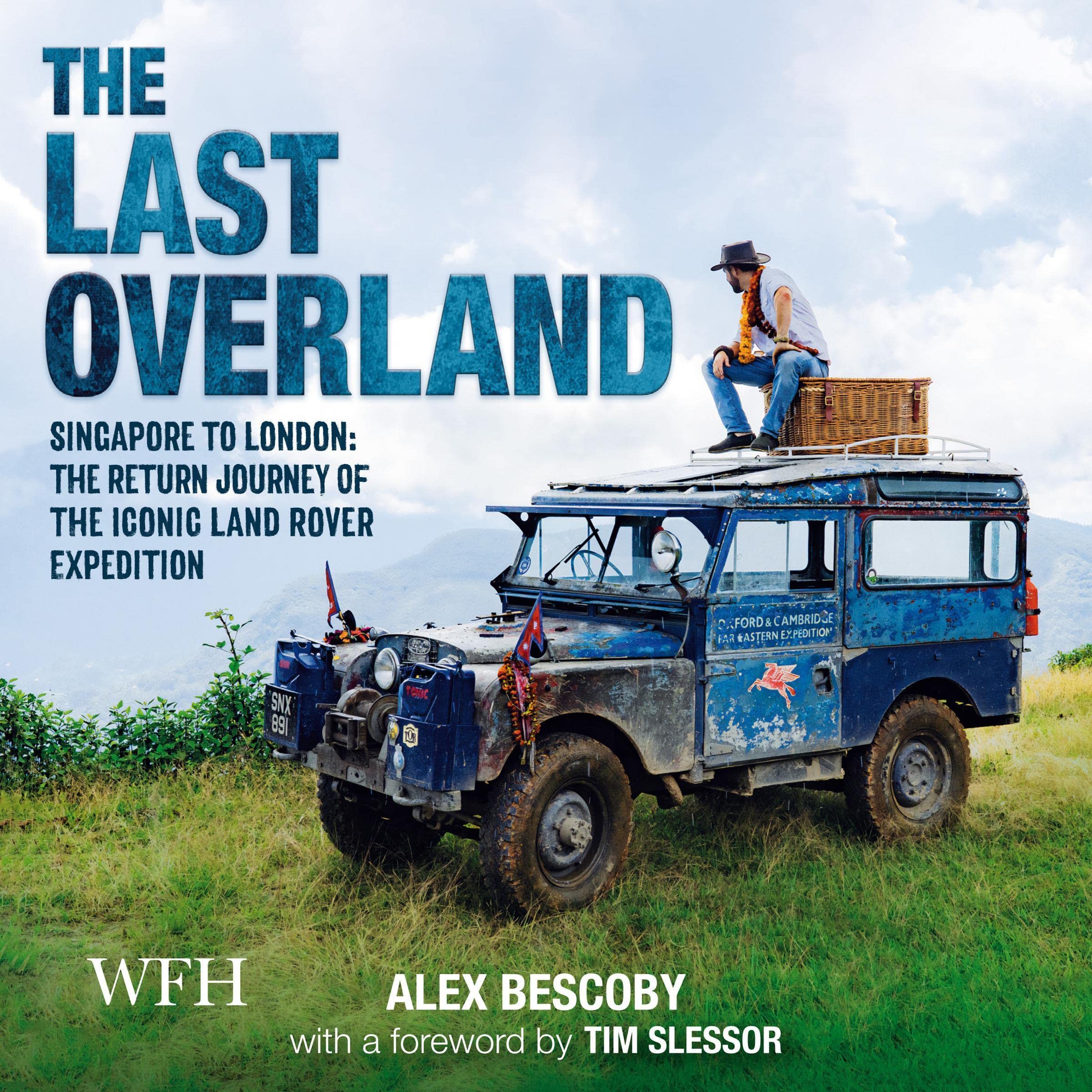 The Last Overland: Singapore to London: The Return Journey of an Iconic ...